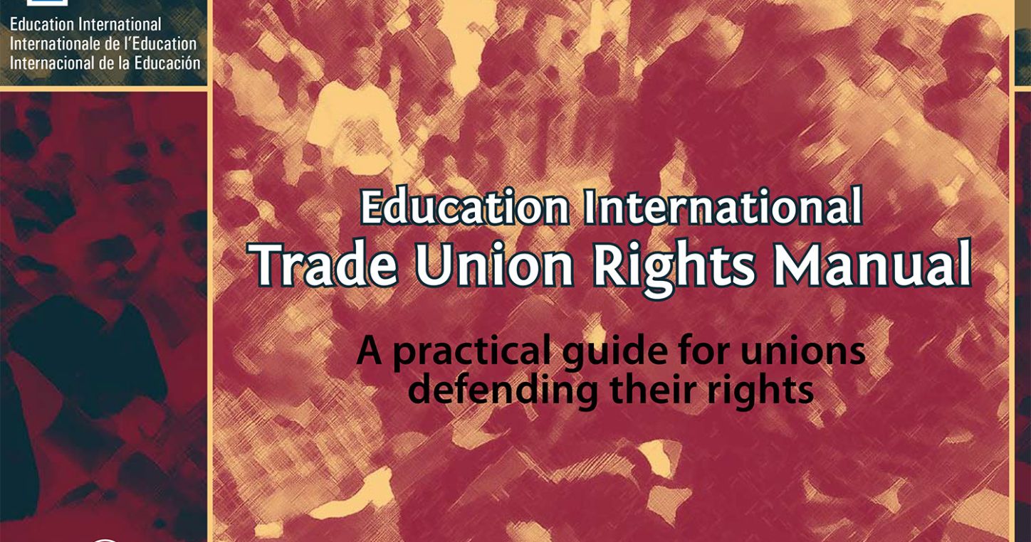 Education International Trade Union Rights Manual: A practical guide ...